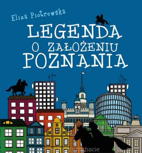 Legenda o założeniu Poznania - Eliza Piotrowska Książki przy herbacie